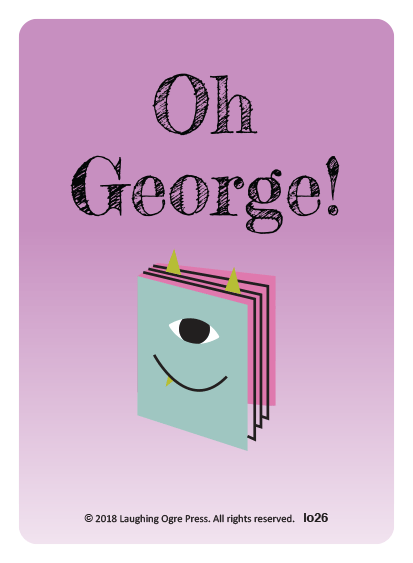 Oh George! — Laughing Ogre Press